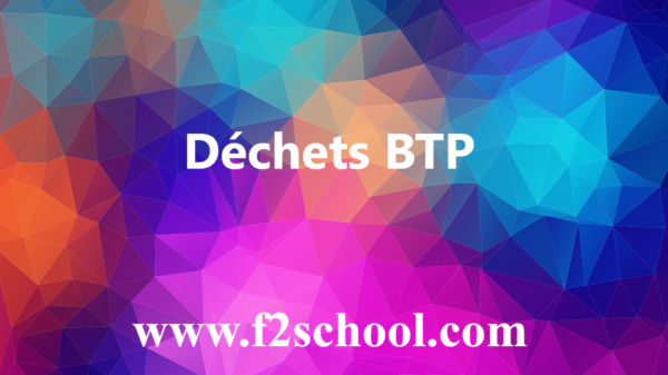 Déchets BTP – Cours – Génie Civil - F2School
