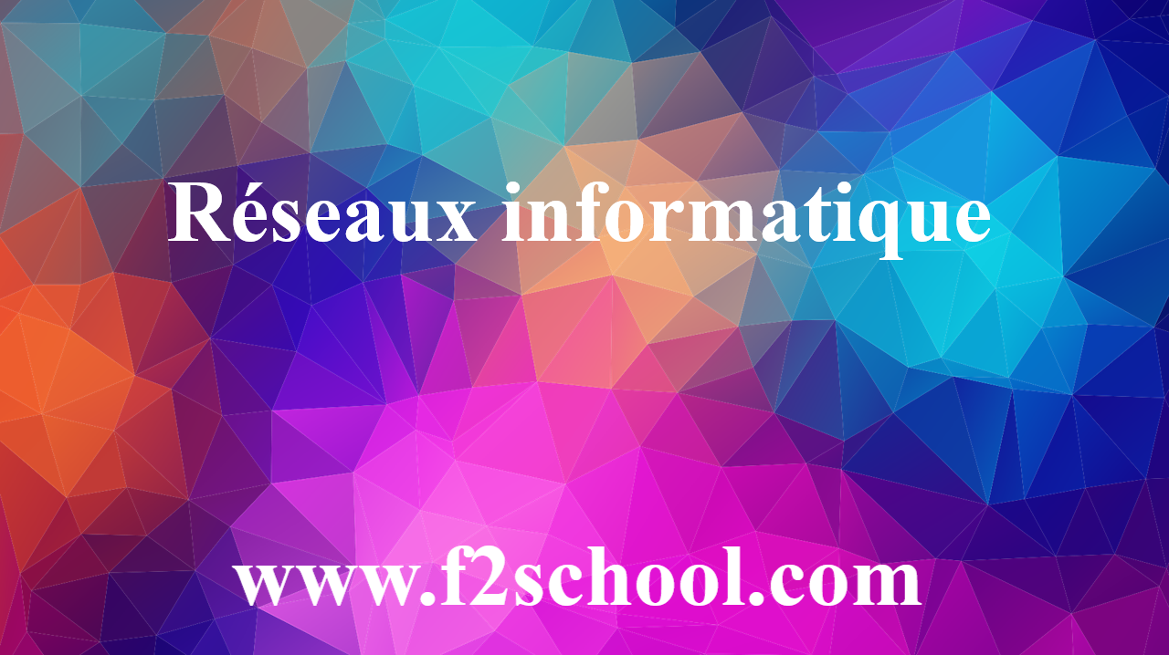 Réseaux informatique : Cours - F2School