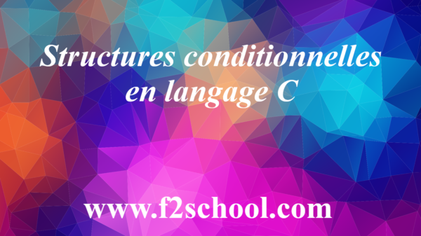 Structures conditionnelles en langage C - F2School