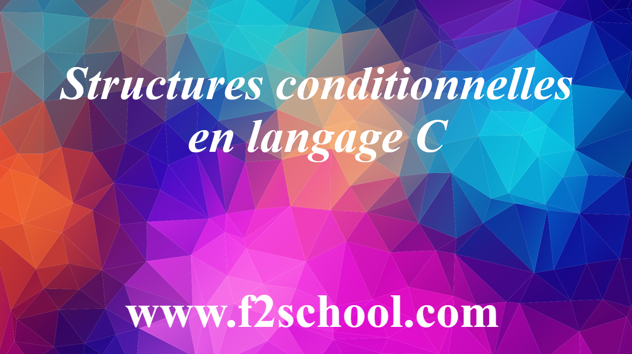 Structures conditionnelles en langage C - F2School