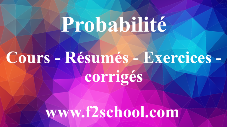 Probabilité : Cours-Résumés -Exercices-corrigés - F2School