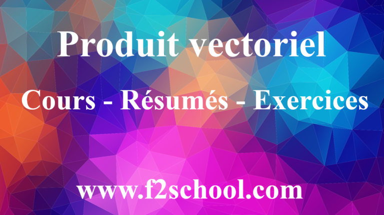 Produit vectoriel : Cours – Résumés – Exercices - F2School