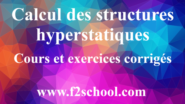 Calcul des structures hyperstatiques: cours et exercices - F2School