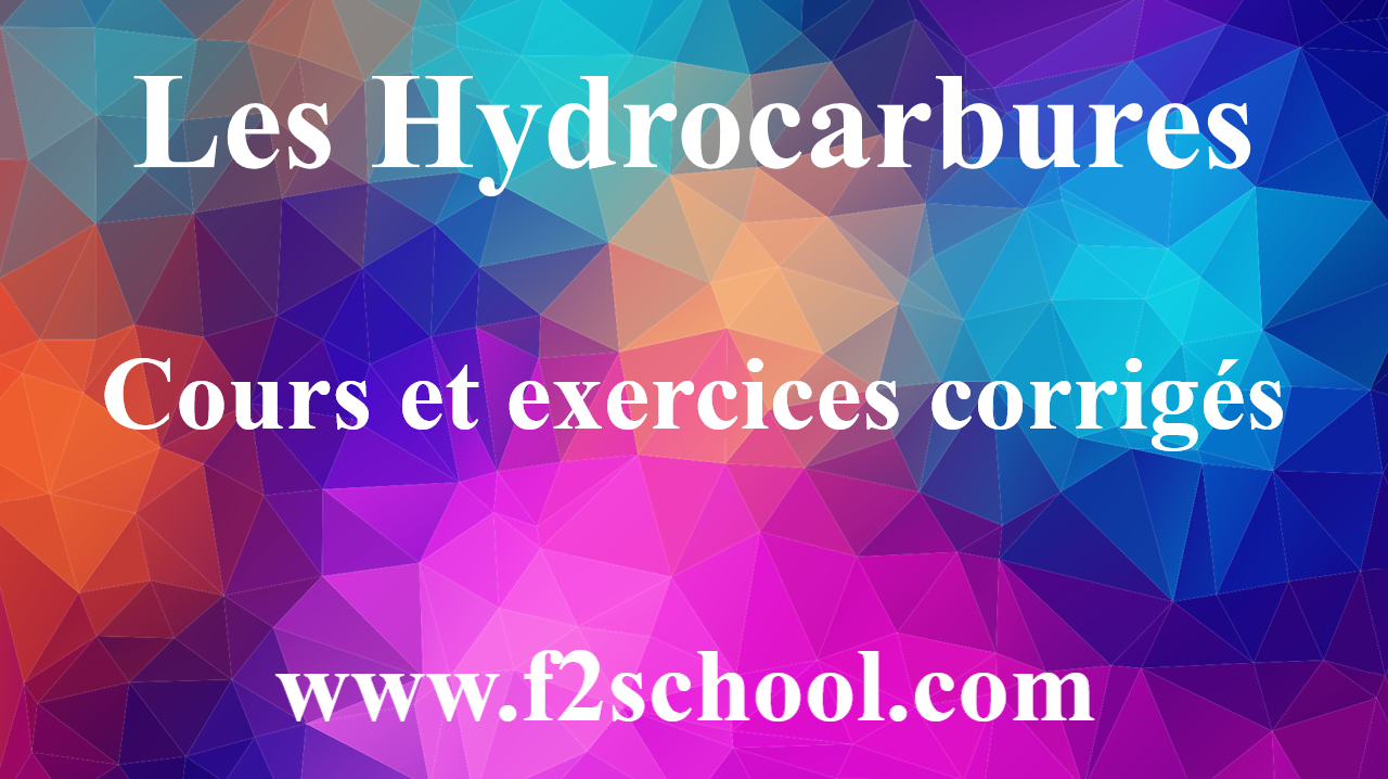 Les Hydrocarbures : Cours et exercices corrigés - F2School