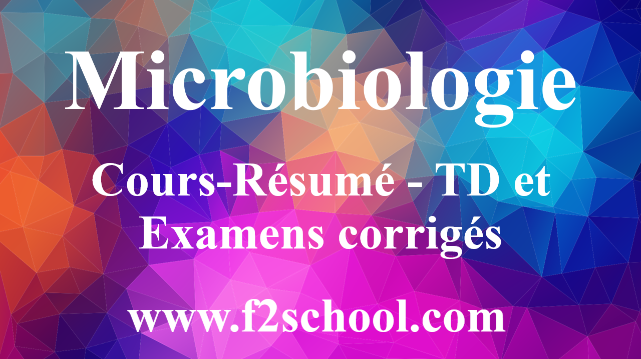 Microbiologie : Cours-Résumé – TD et Examens corrigés - F2School