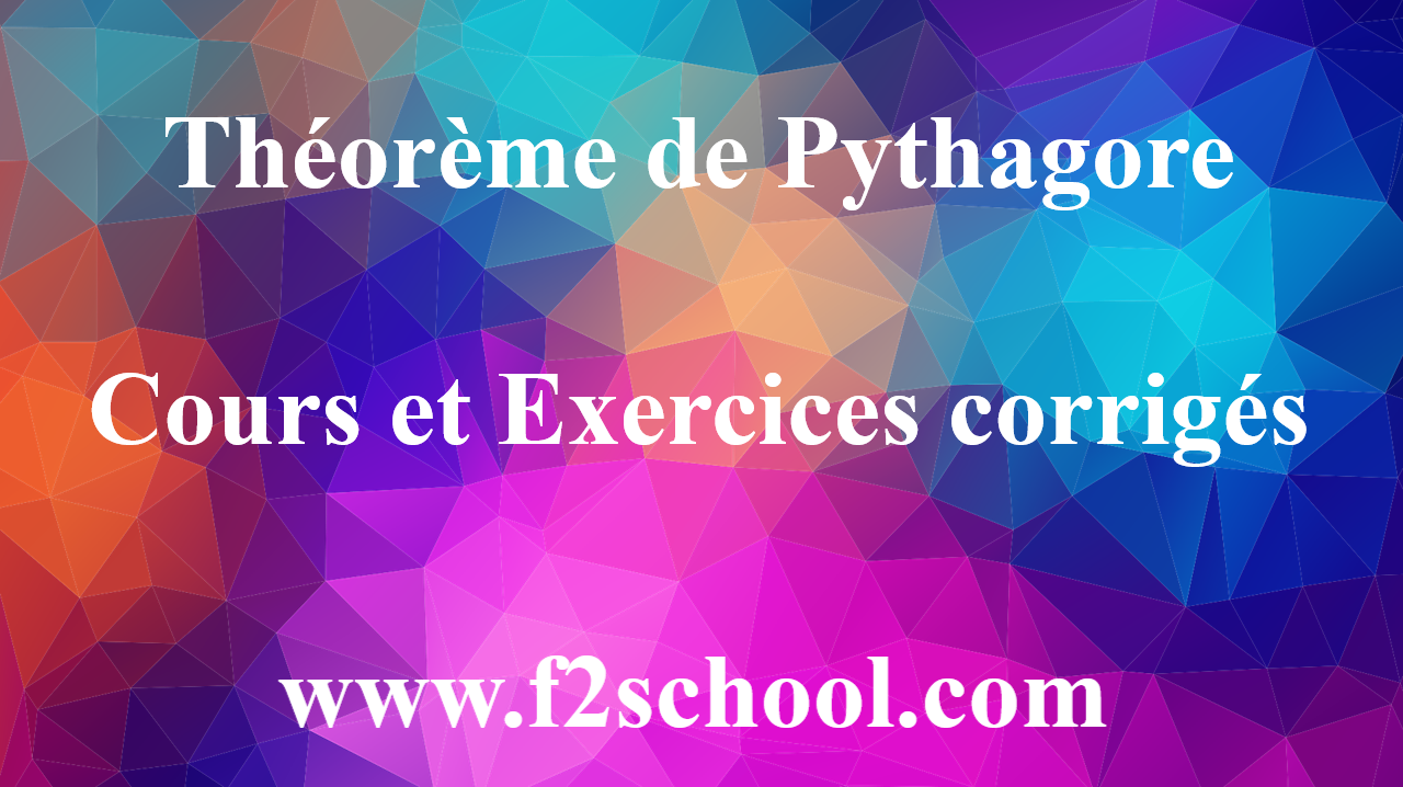 Théorème de Pythagore-Cours et Exercices corrigés - F2School